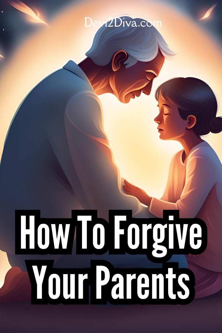 How To Forgive Your Parents and Move On